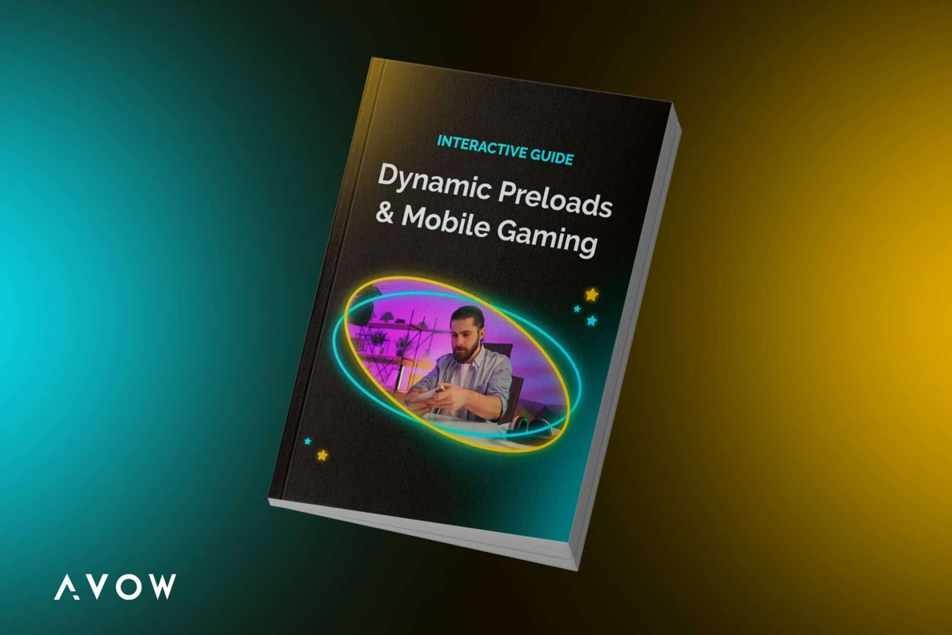 AVOW'un Dinamik Ön Yükleme Kılavuzu mobil oyun geliştiricileri için ...